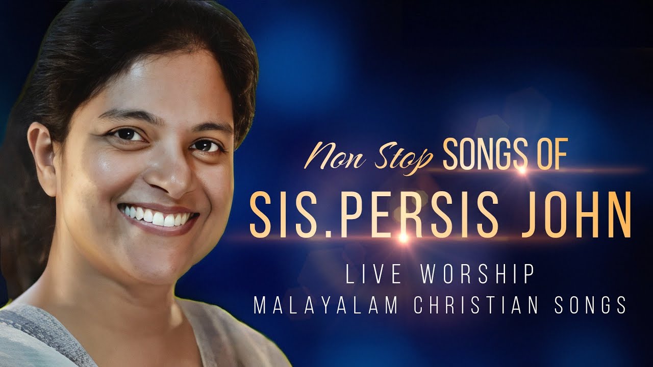 PERSIS JOHN NON STOP Songs | Malayalam Christian Songs | Live Worship ...