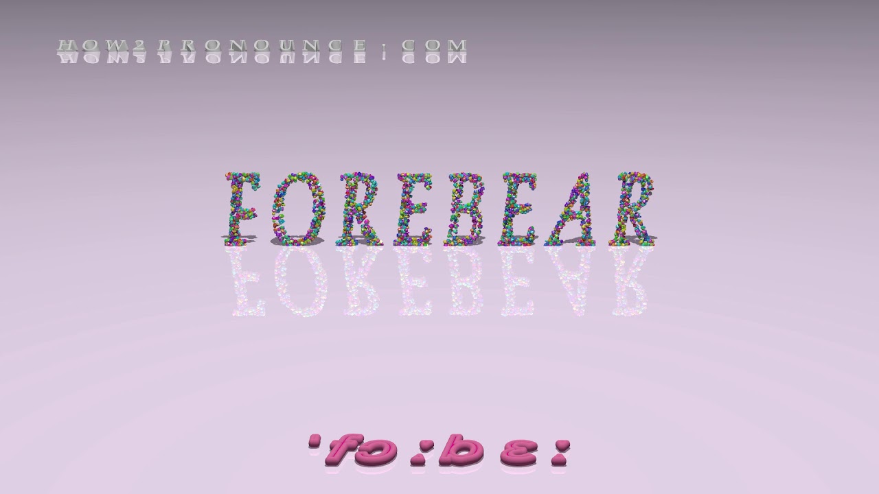 forebear - pronunciation + Examples in sentences and phrases - YouTube