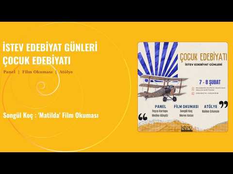 İSTEV Edebiyat Günleri - Çocuk Edebiyatı | Songül Koç - 'Matilda' Film Okuması