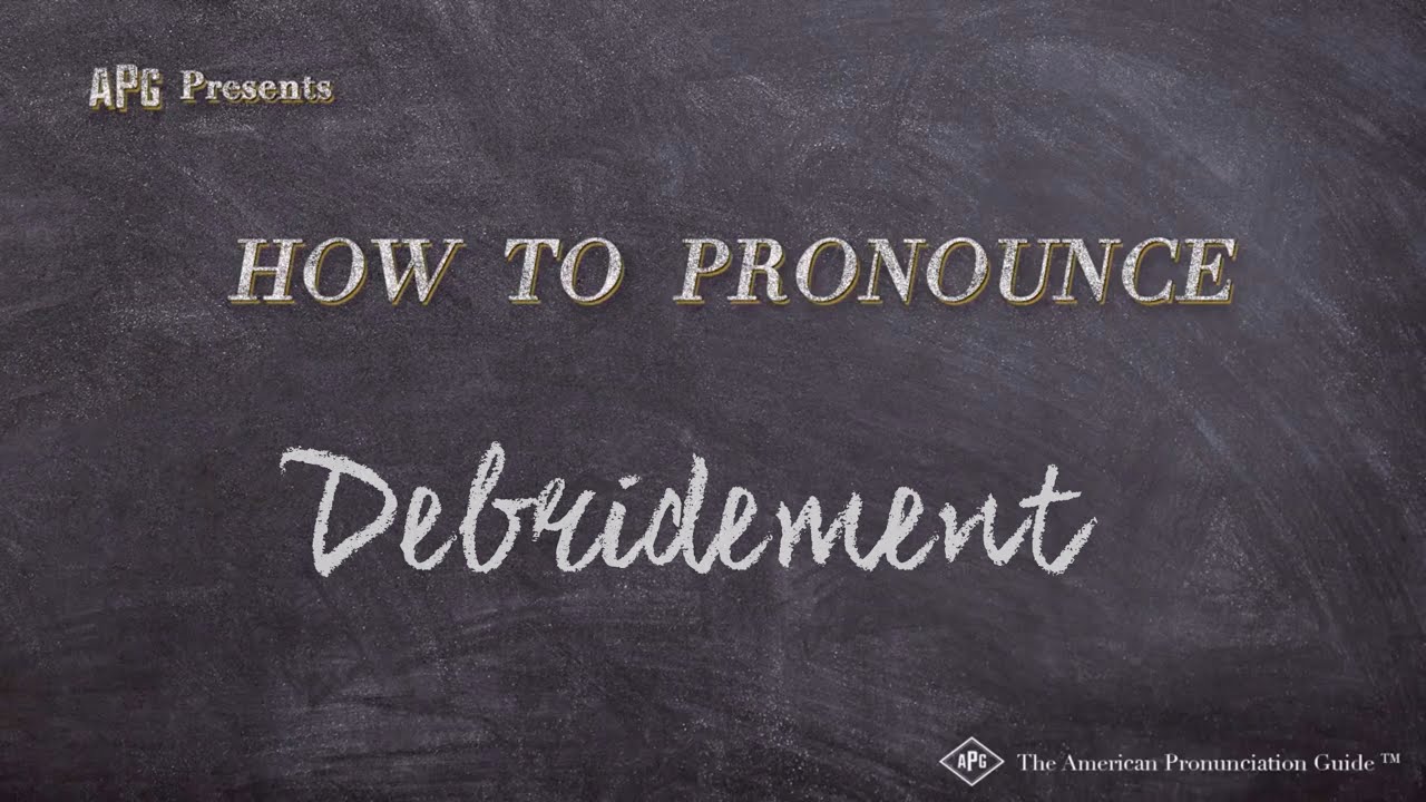 How to Pronounce Debridement (Real Life Examples!) - YouTube