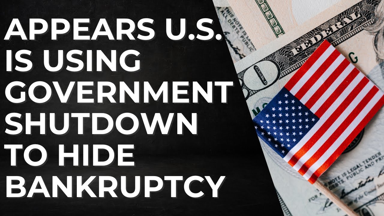 It Appears U.S. Is Using Government Shutdown To Hide Bankruptcy - YouTube
