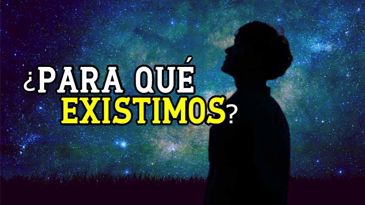 ¿ En donde estamos y por qué existimos ? - YouTube