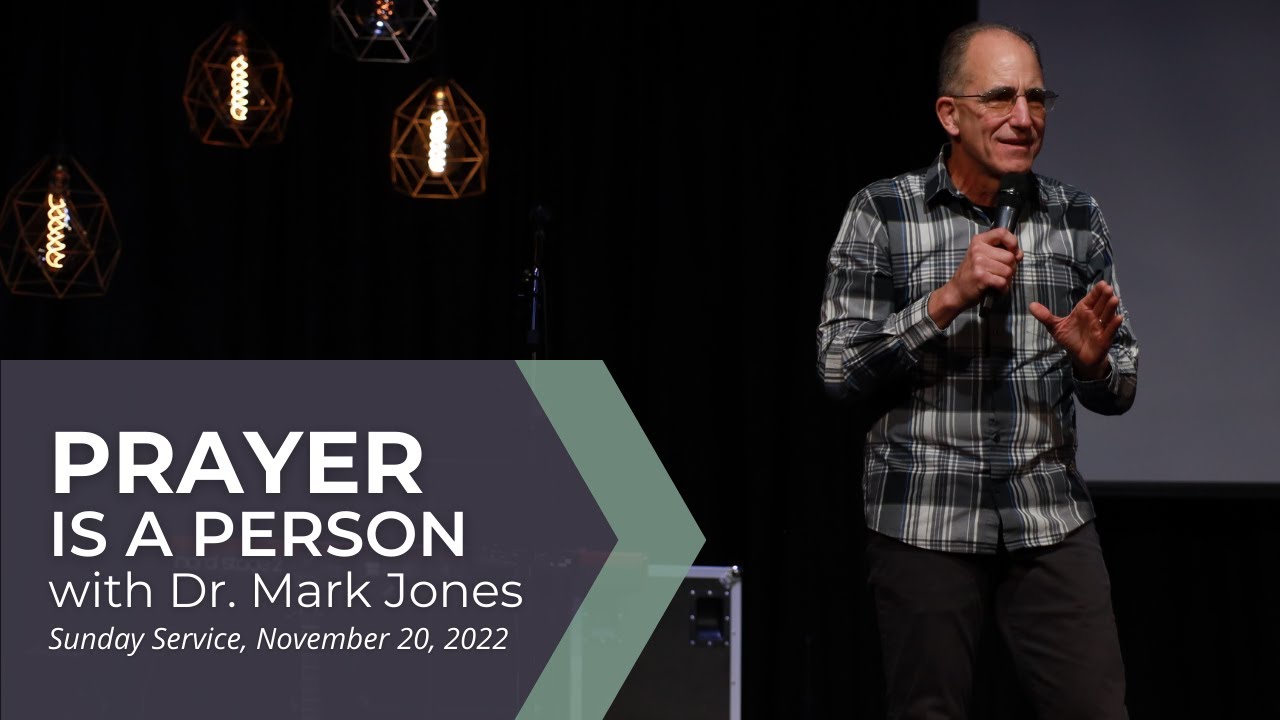 November 20, 2022 | Dr. Mark Jones | Prayer is a Person (Full Service ...