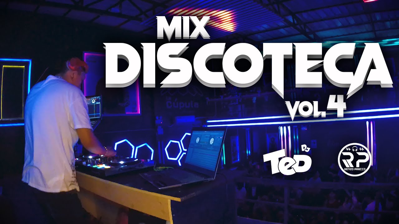Mix Discoteca 4 - Dj Ted ft Dj Renzo Parcco ( Reggaeton , Salsa ...