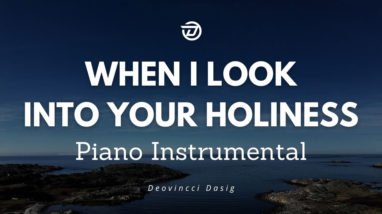 When I Look Into Your Holiness Instrumental With Lyrics By