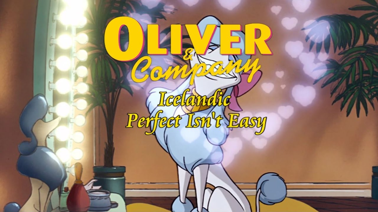 Oliver and Company - Perfect Isn't Easy (Icelandic S+T) - YouTube