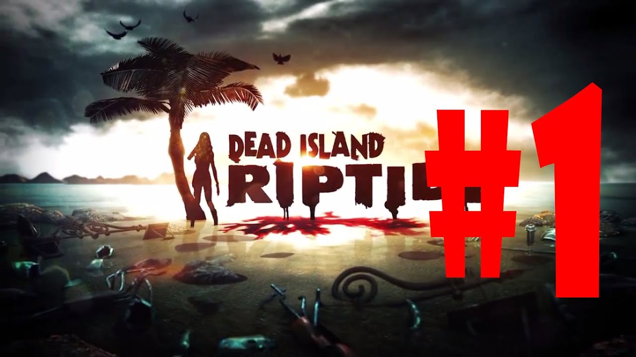 Başladık DEAD ISLAN RİPTIDE BÖLÜM 1 (TÜRKÇE) - YouTube