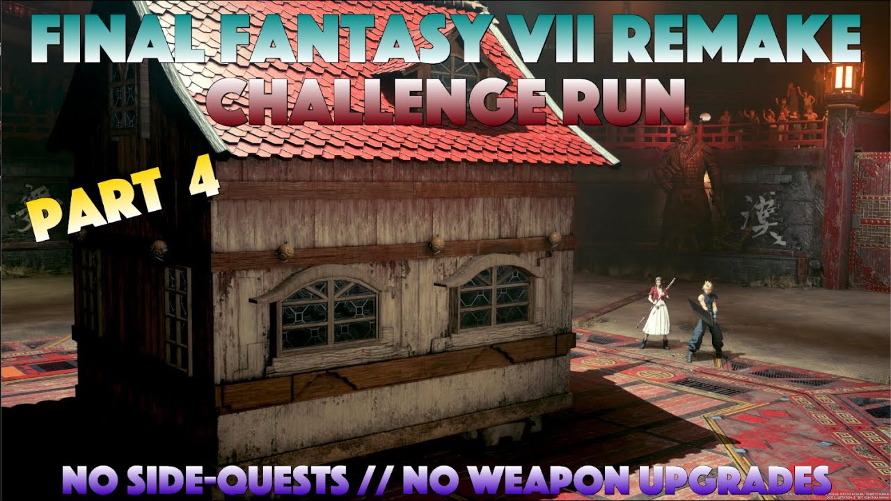 FFVII Remake CHALLENGE RUN (Part 4) - It's Just... A HOUSE - NO Side ...