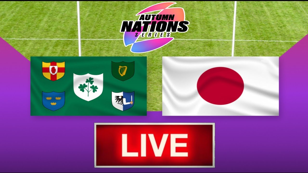 🔴LIVE: IRELAND 🇮🇪 vs JAPAN 🇯🇵 | AUTUMN NATIONS SERIES 2025 - YouTube