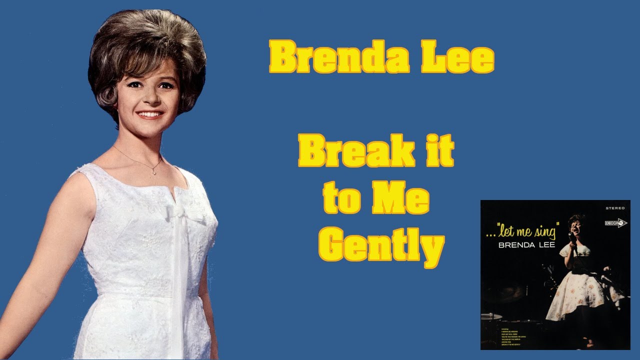 Brenda Lee ~ Break it to Me Gently (Let Me Sing) - YouTube