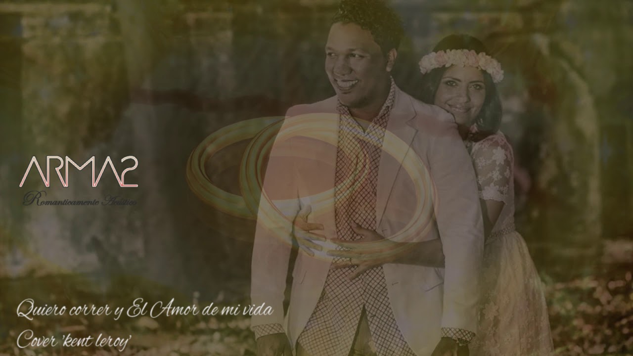 Duo Arma2/ Quiero Correr y El Amor de mi vida/ Cover Kent Leroy - YouTube