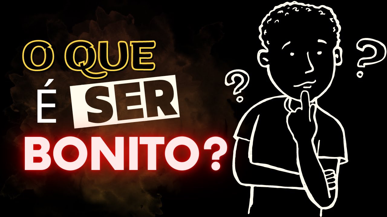 💡 O Que é Ser BONITO (A)? - YouTube