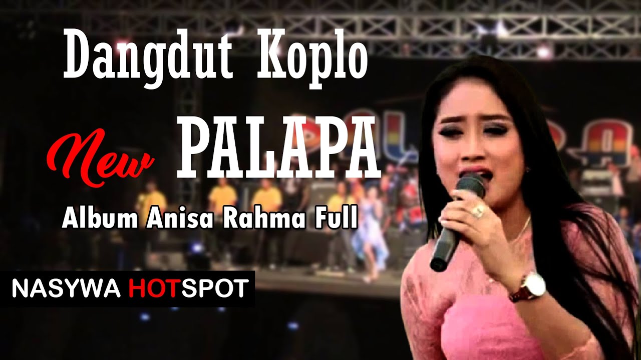 Dangdut Koplo New Palapa Terpopuler 2020 - Album Anisa Rahma Bersama ...