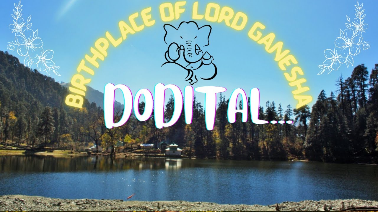 Birth place of lord Ganesha || Trek to Dodital and Darwa Top ...
