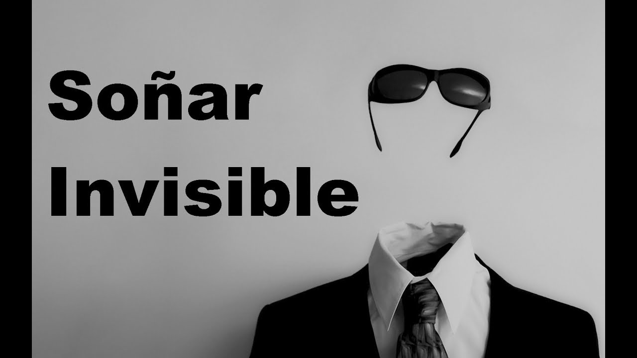 Invisible - Soñar con ser invisible o ver objetos invisibles - YouTube