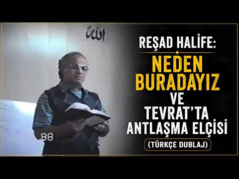 33-Reşad Halife: Neden buradayız ve Tevrat'ta Antlaşma Elçisi(Türkçe Dublaj)