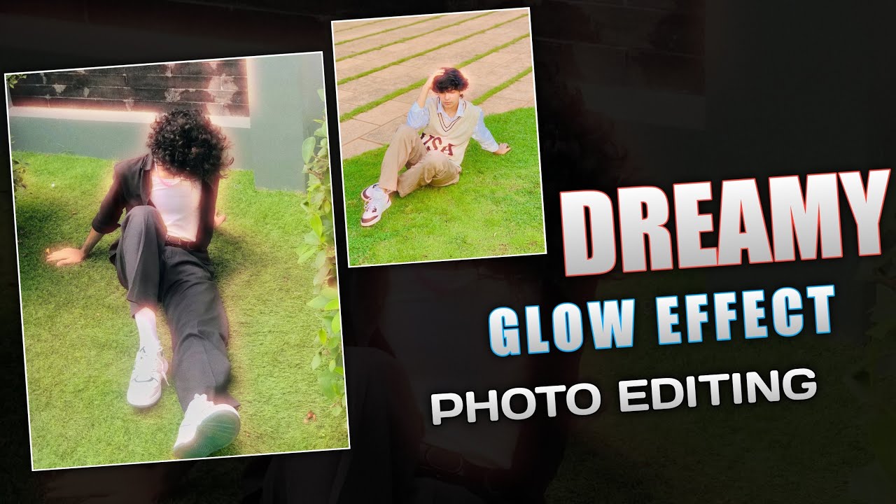 DREAMY GLOW EFFECT | DREAMY PHOTO EDITING | DREAMY GLOW EFFECT EDITING ...