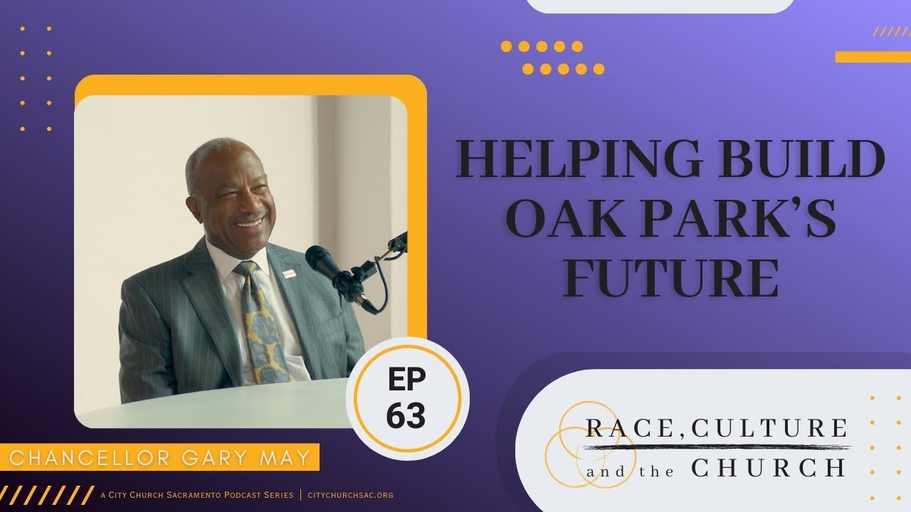 Helping Build Oak Park's Future: Chancellor Gary May (ep. 63) | Race ...