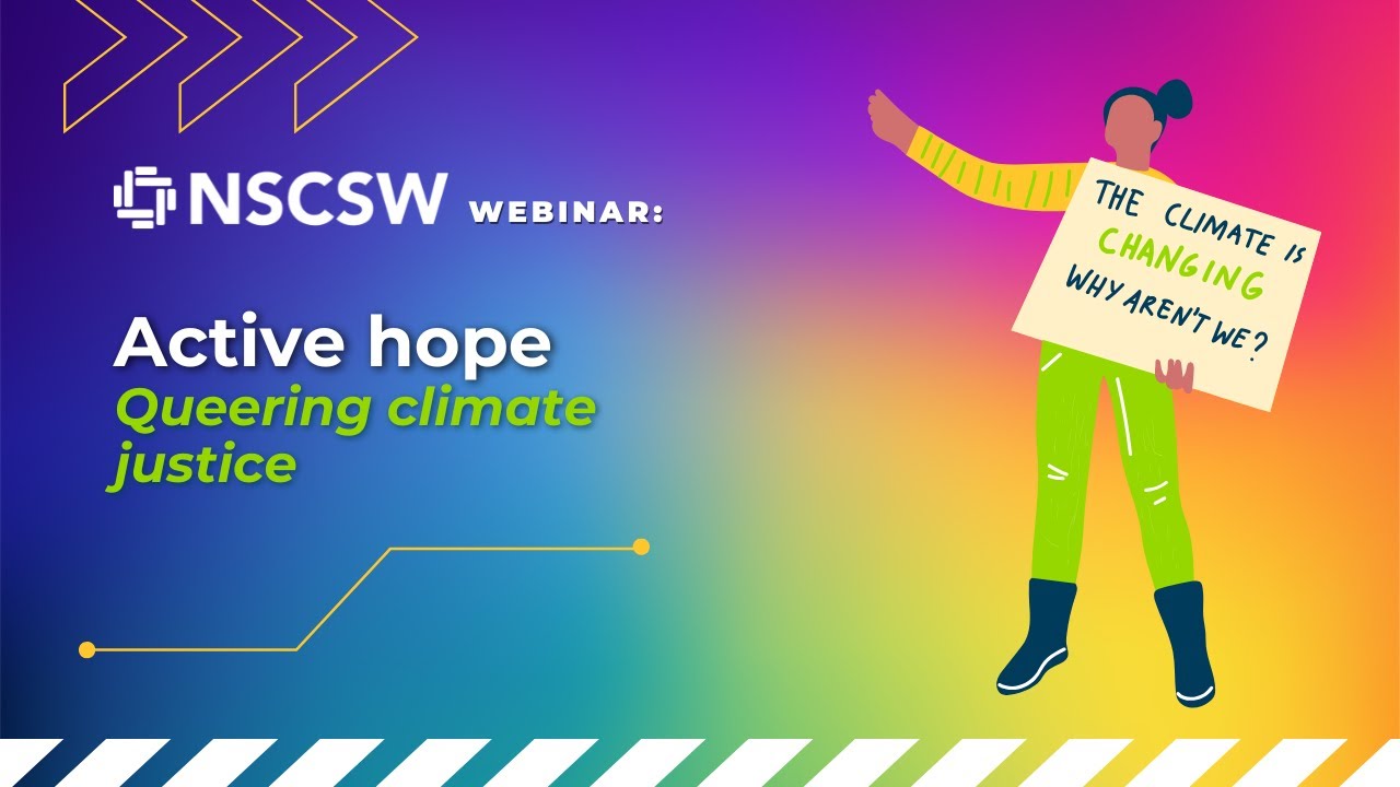 NSCSW Lunch & Learn: Active hope & queering climate justice (part 2 ...