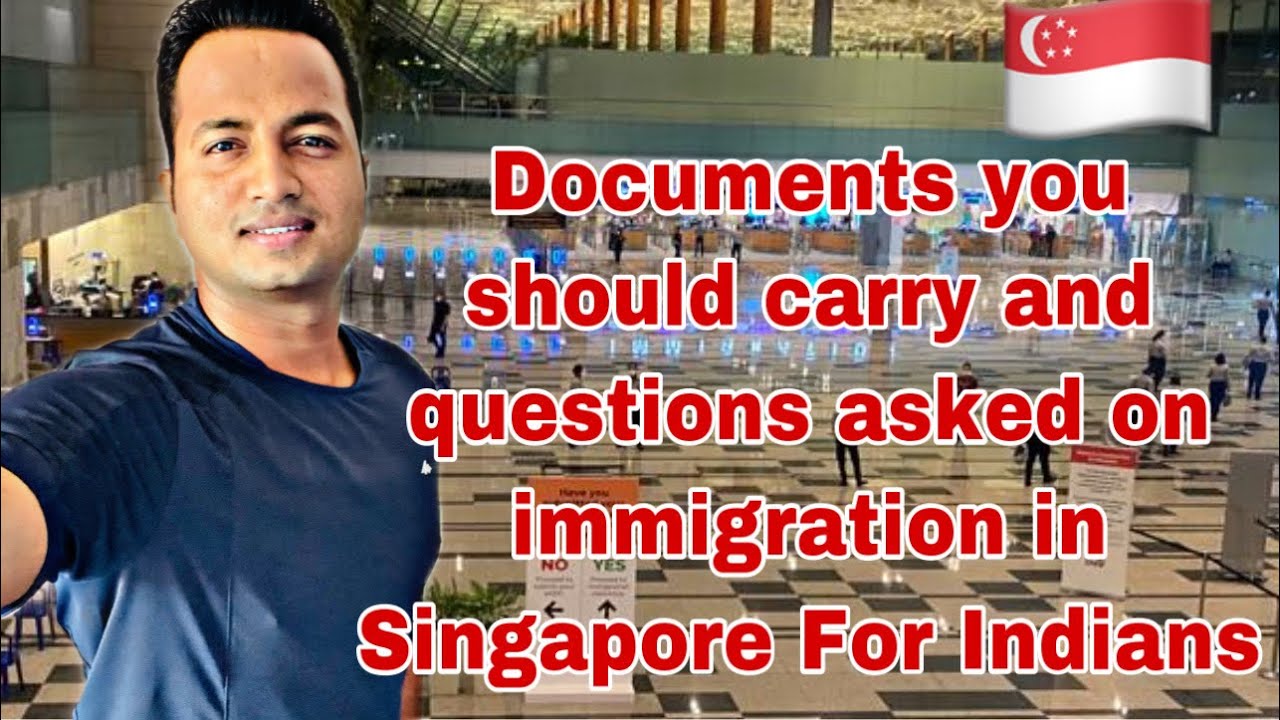 What Documents To Carry And Questions At Immigration In Singapore For what-documents-to-carry-and-questions-at-immigration-in-singapore-for