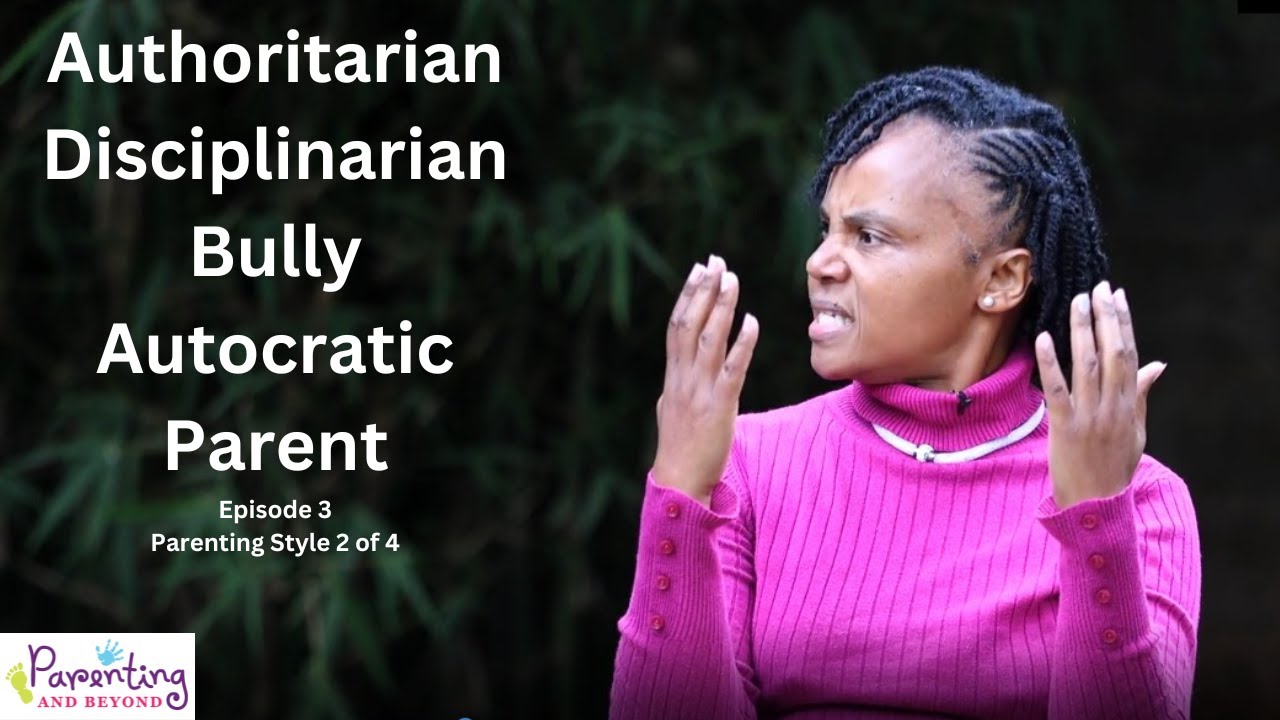 Episode 3: Parenting Style 2 of 4: Authoritarian Disciplinarian Bully ...