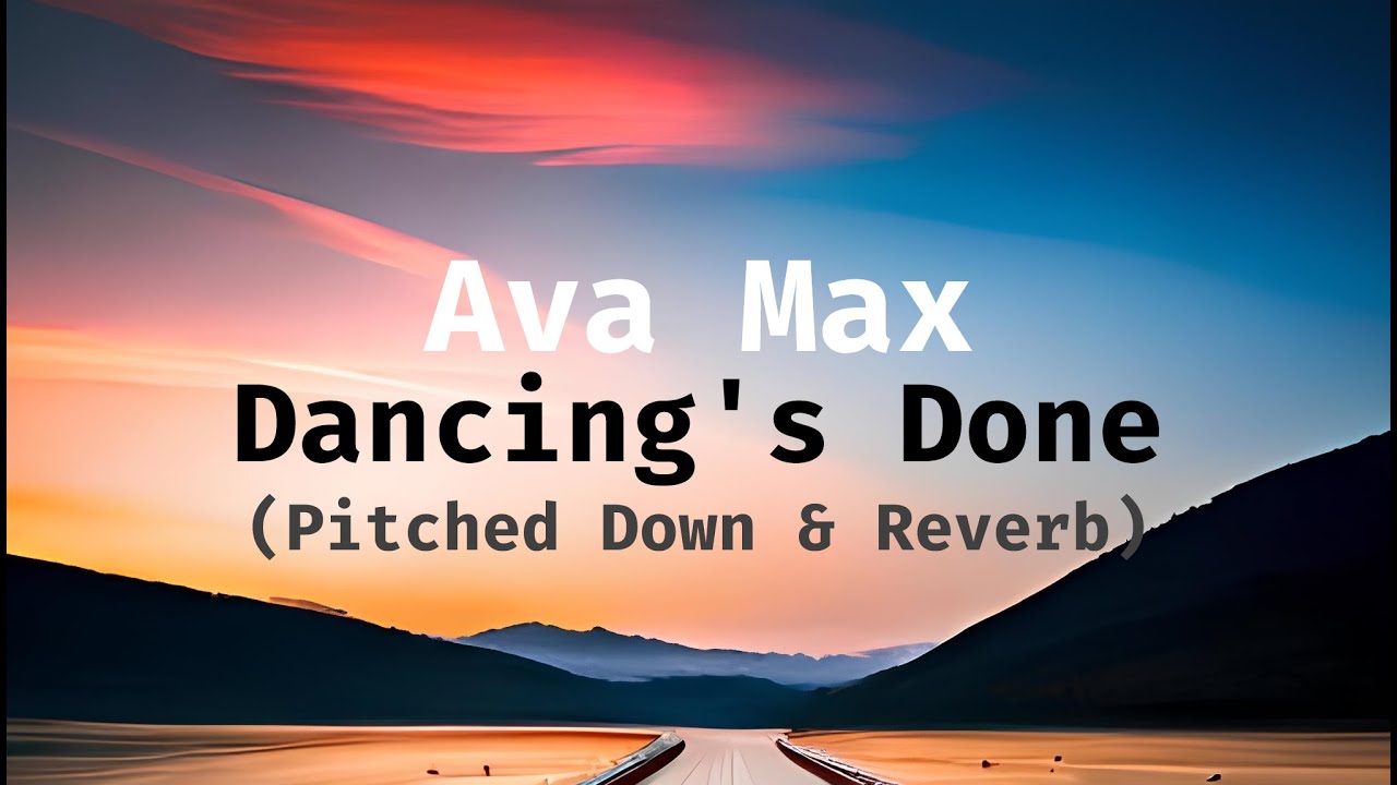 Ava Max - Dancing's Done (Pitched Down & Reverb) - YouTube