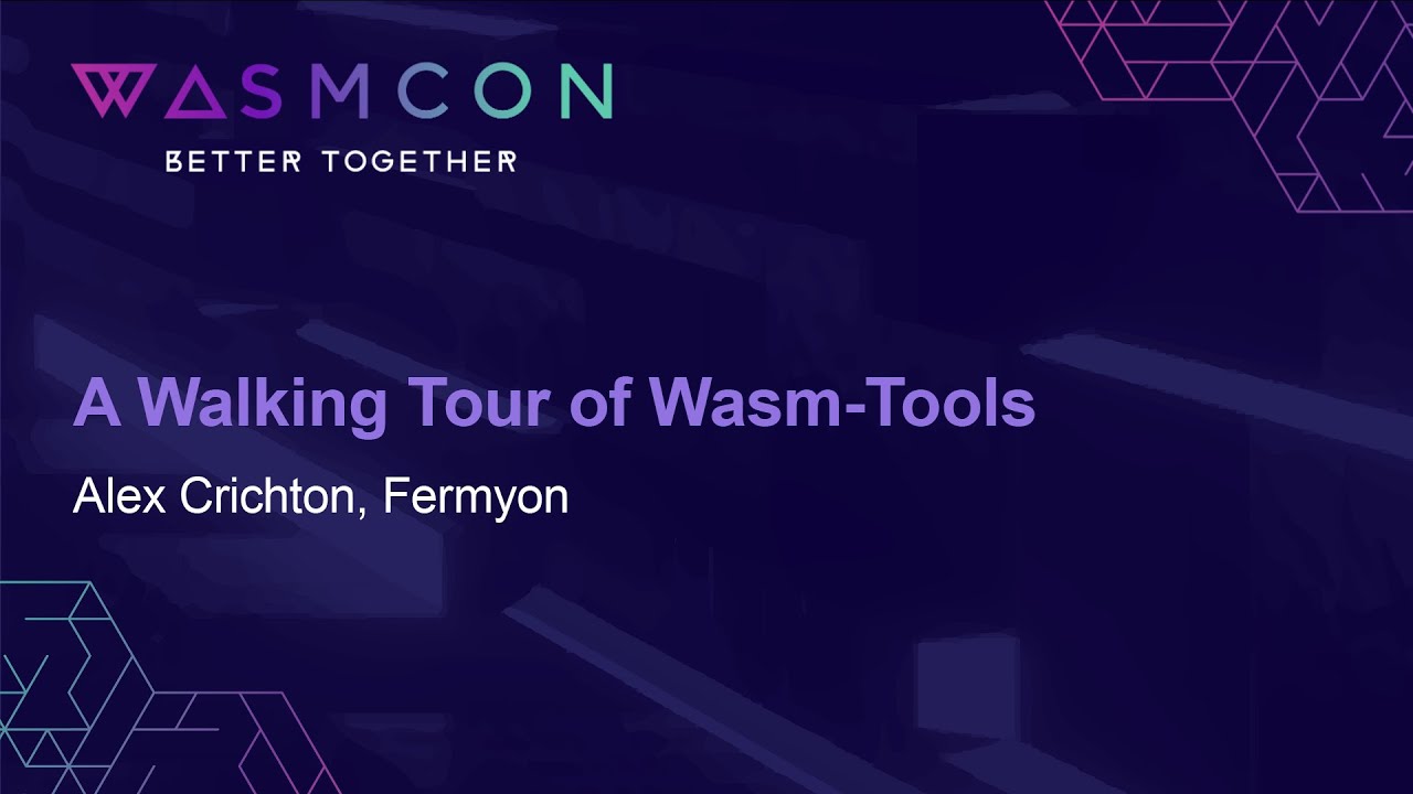 A Walking Tour of Wasm-Tools - Alex Crichton, Fermyon - YouTube