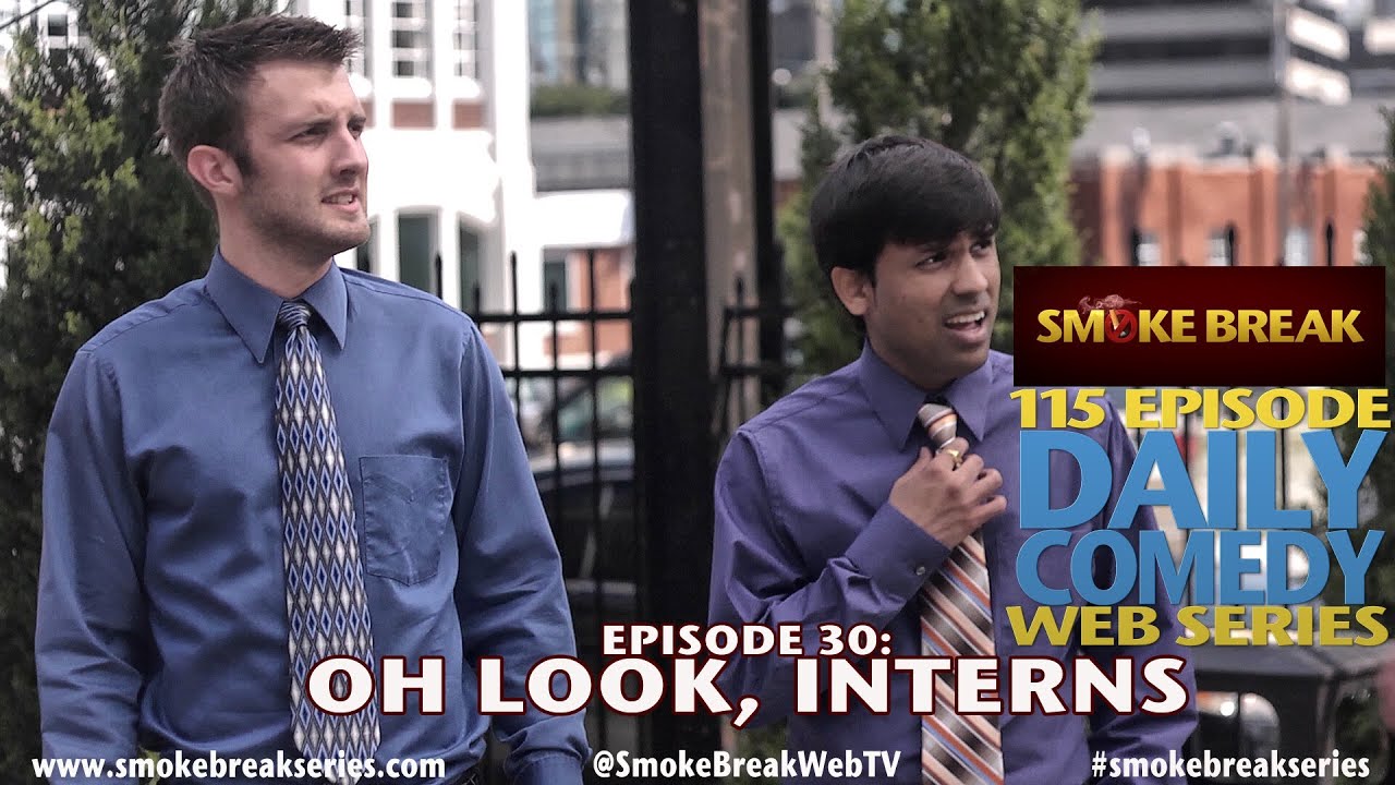 Smoke Break Web Series Ep. 30: Oh Look, Interns! - YouTube
