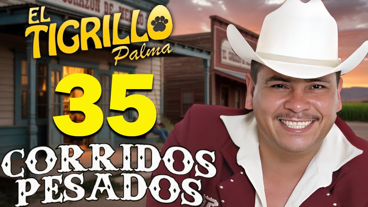 El Tigrillo Palma 🐅 35 Corridos Pesados con Banda 🎺 | Éxitos ...