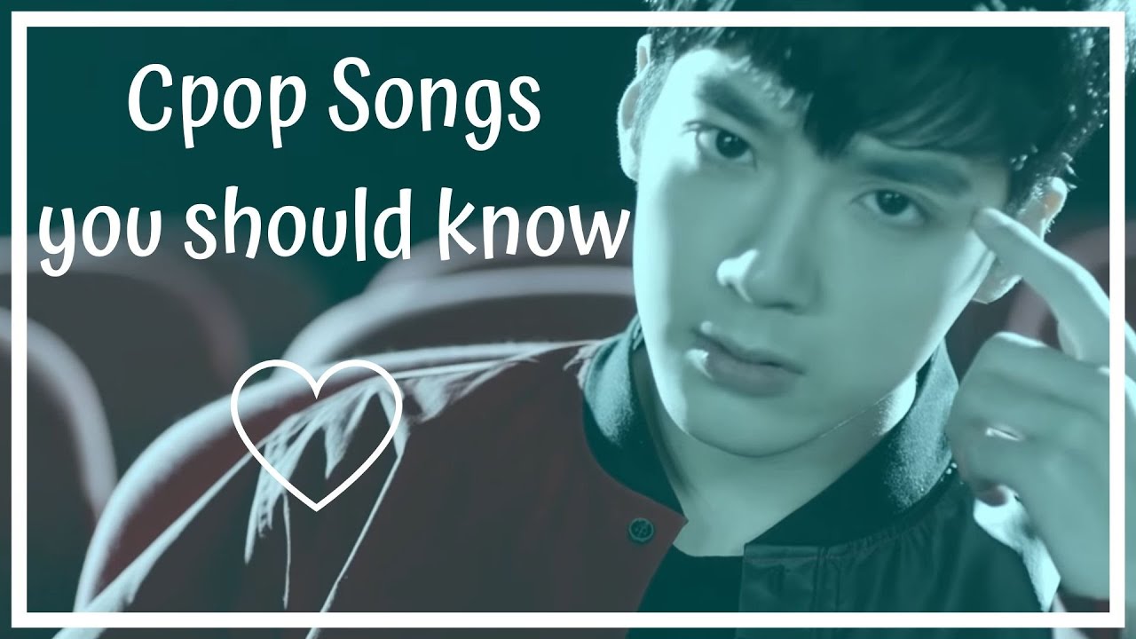 Cpop Songs you should know - YouTube