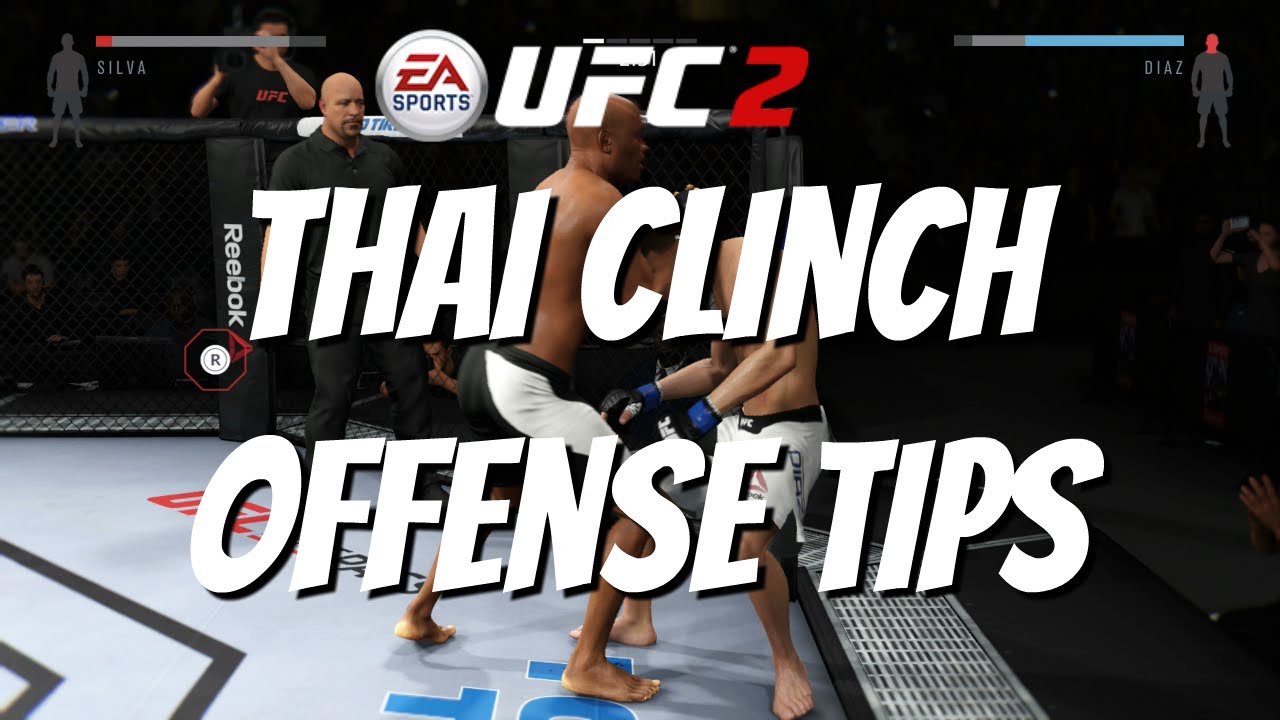 Ea Ufc 2 Quick Tips Thai Clinch Offense Youtube