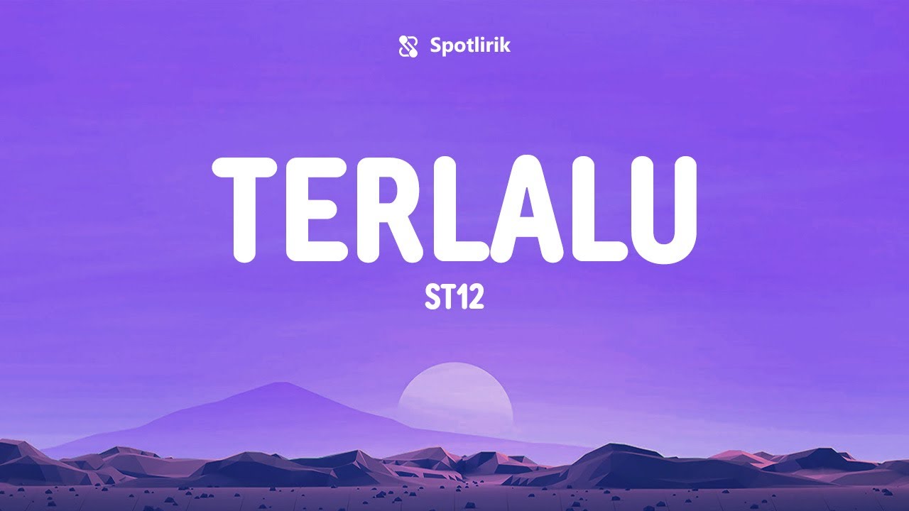 Terlalu - ST12 (Lirik) - YouTube