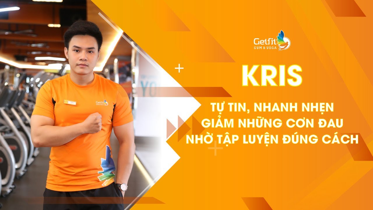 PT KRIS - TỰ TIN, NHANH NHẸN, GIẢM NHỮNG CƠN ĐAU NHỜ TẬP LUYỆN ĐÚNG ...