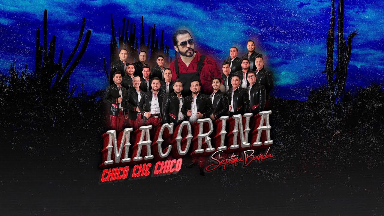 Chico Che Chico, La Septima Banda - Macorina (Video Oficial) - YouTube