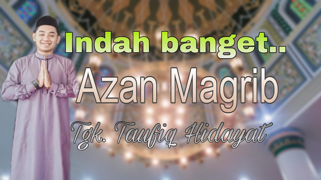 Indah banget.. Azan Magrib versi Tgk. Taufiq Hidayat| Mesjid Baitul ...