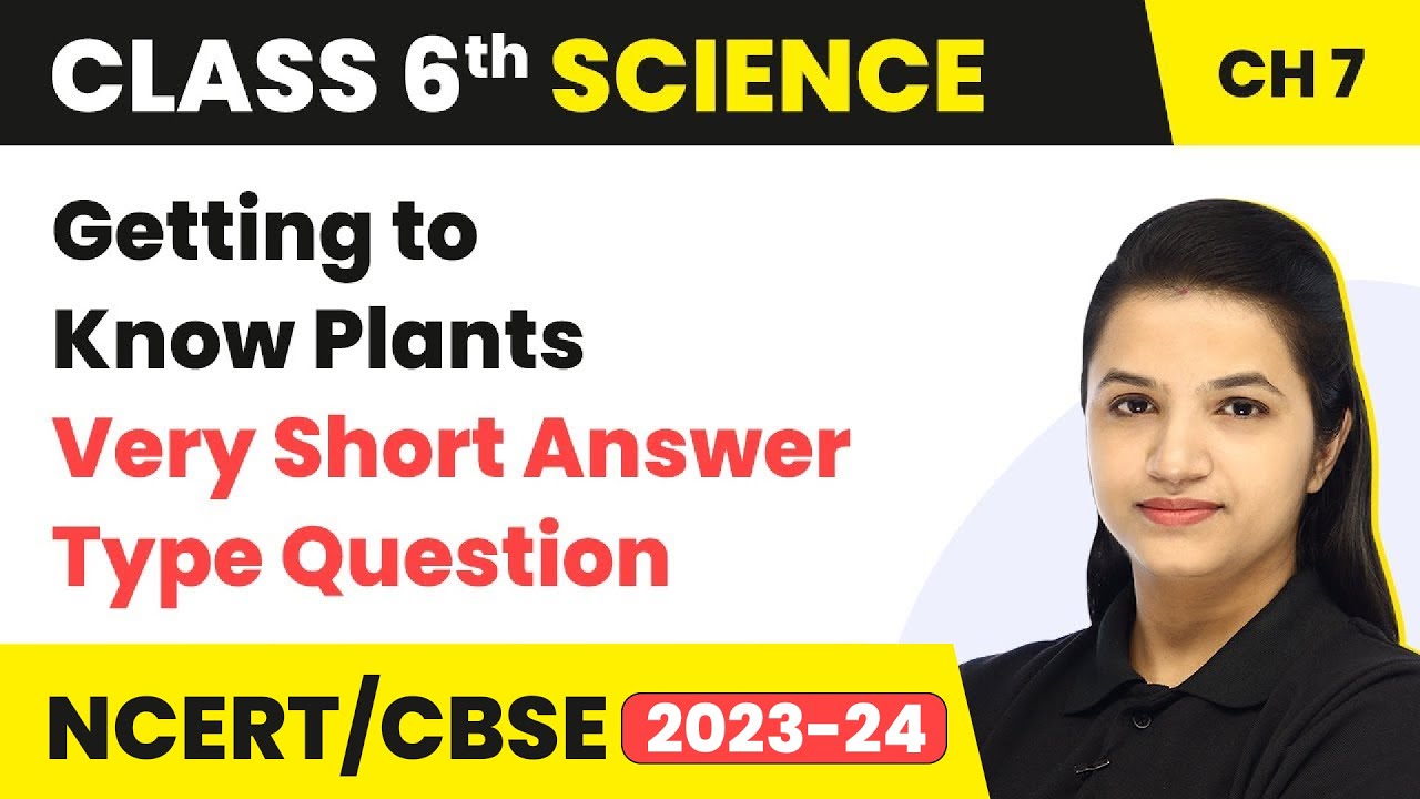 Getting to Know Plants - Very Short Answer Type Question | Class 6 ...