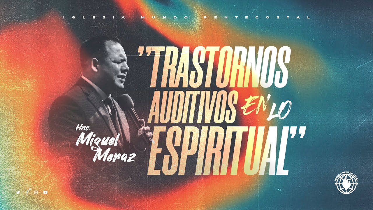 Trastornos auditivos en lo espiritual - Hno. Miguel Meraz 8/18/2024 Pm ...