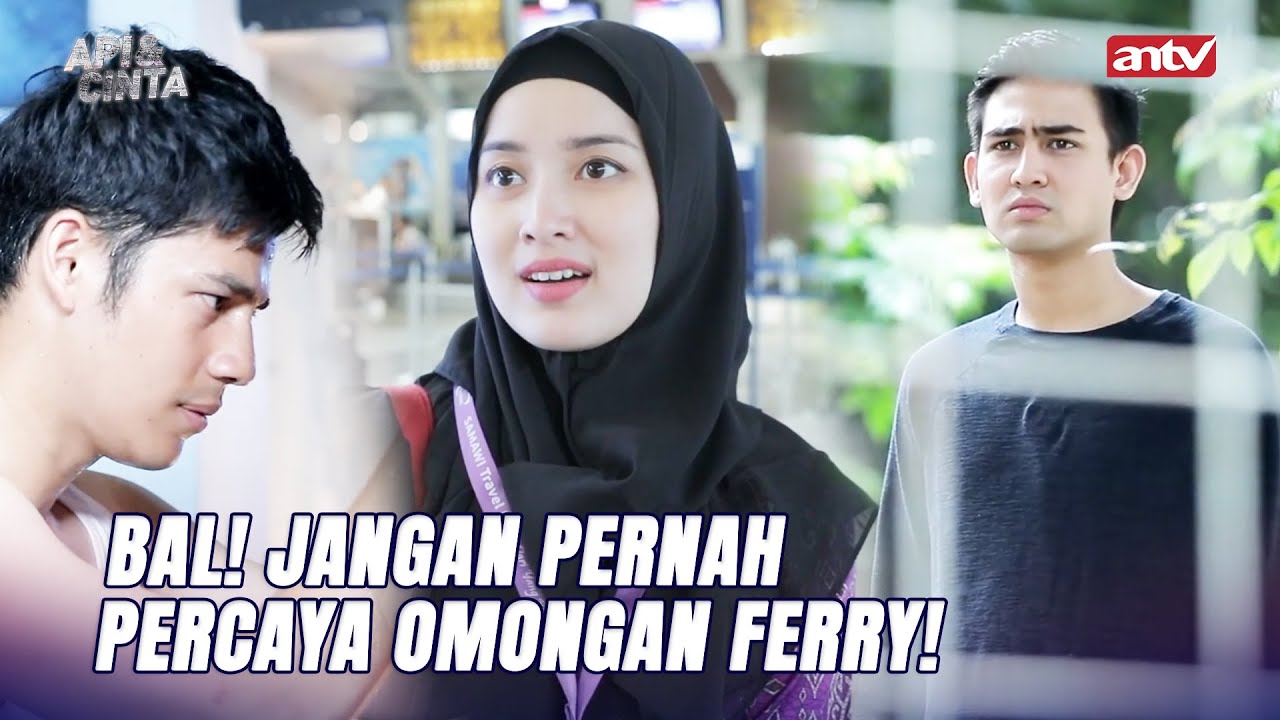 Ferry bebas, Janji Ferry Dasar Munafik Kamu Ferry | Api dan Cinta ANTV Eps 11 FULL - YouTube