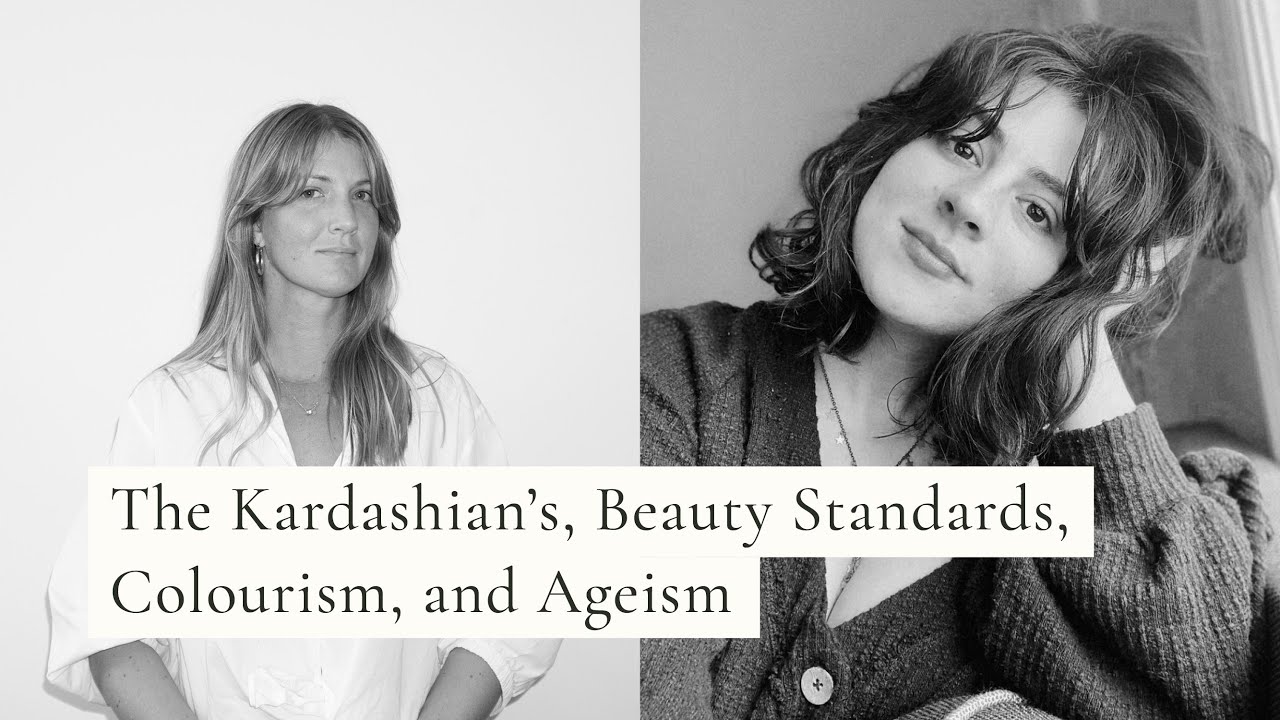 The Kardashian’s, Beauty Standards, Colourism, and Ageism with Jessica ...