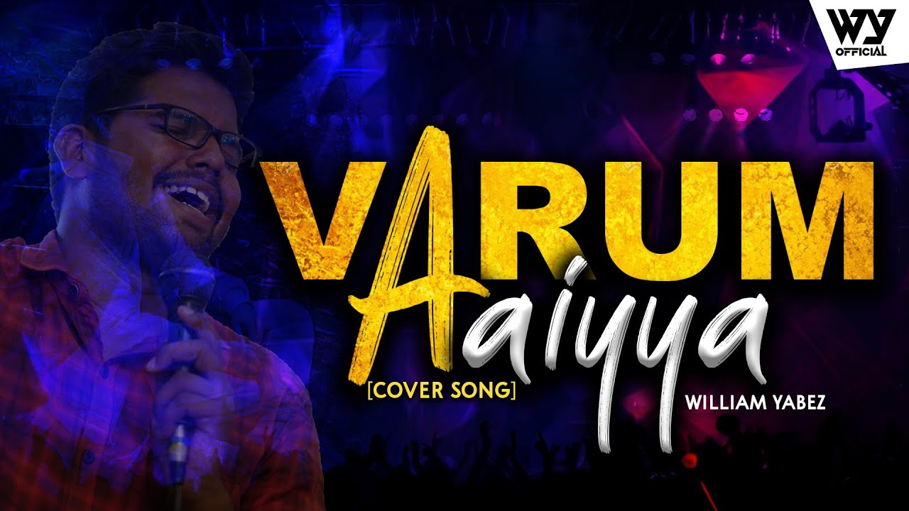 VARUM AIYYA | COVER SONG | TAMIL CHRISTIAN SONGS | WILLIAM YABEZ ...