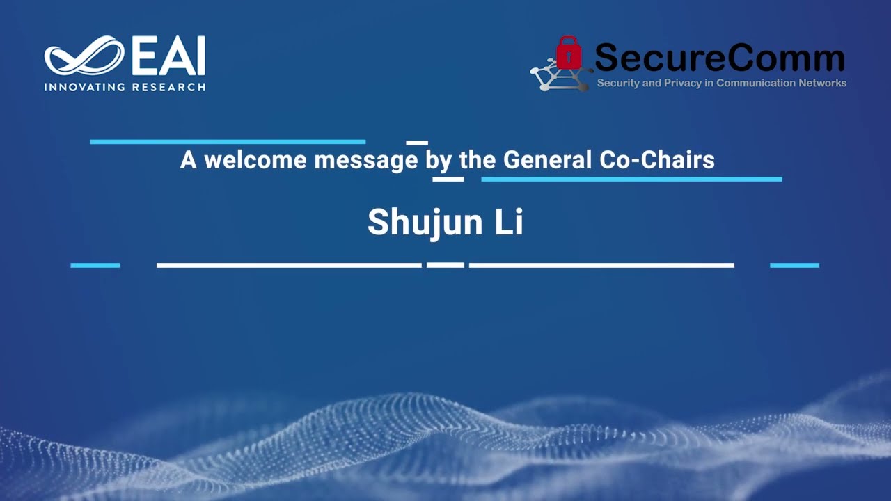 A welcome message by the General Co-Chairs Shujun Li from the ...
