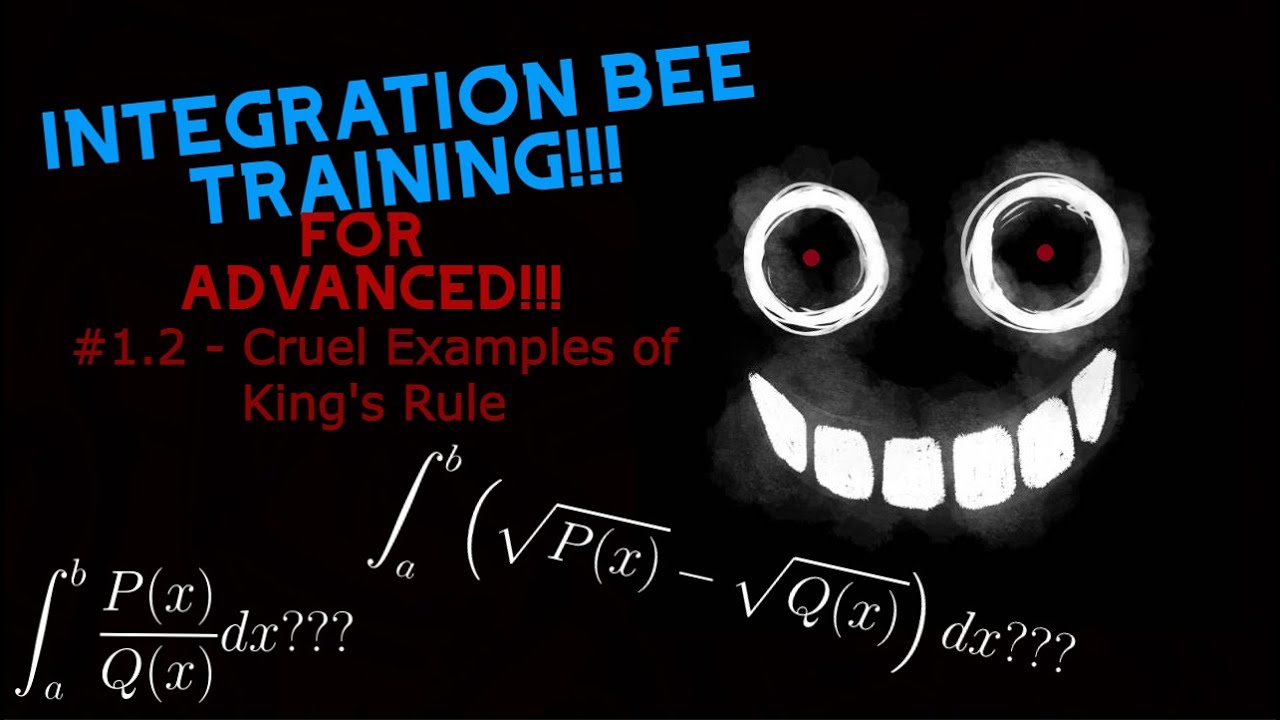 Integration Bee Training for Advanced #1.2 - Cruel Examples of King's ...