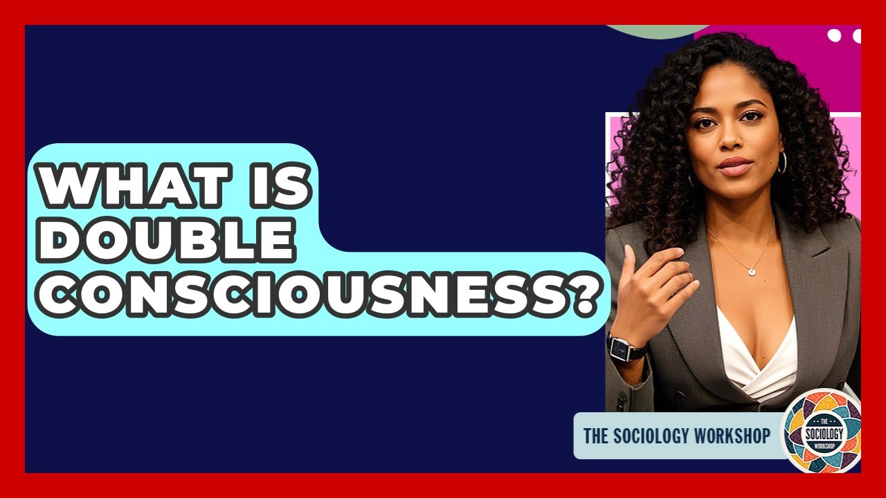 What Is Double Consciousness? - The Sociology Workshop - YouTube