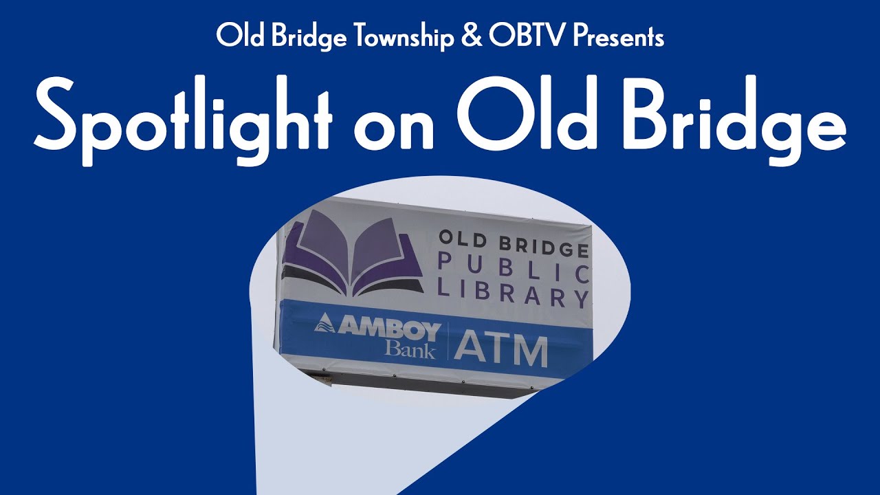 Spotlight on Old Bridge - Old Bridge Public Library Laurence Harbor ...