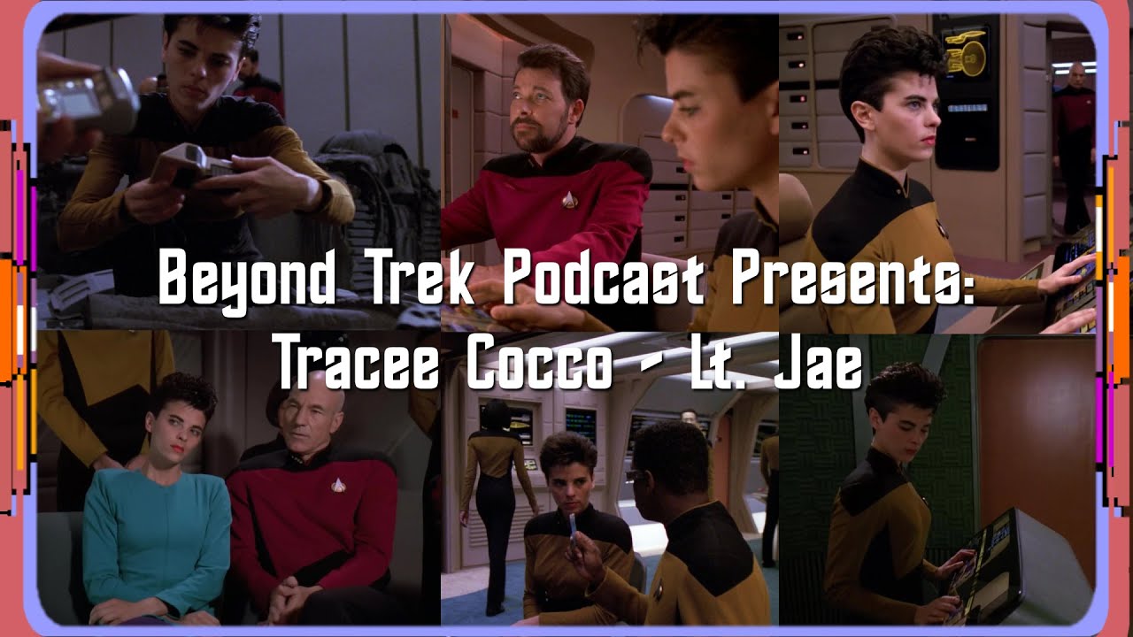 Beyond Trek Podcast Presents: Tracee Cocco / Lt. Jae From Star Trek The ...