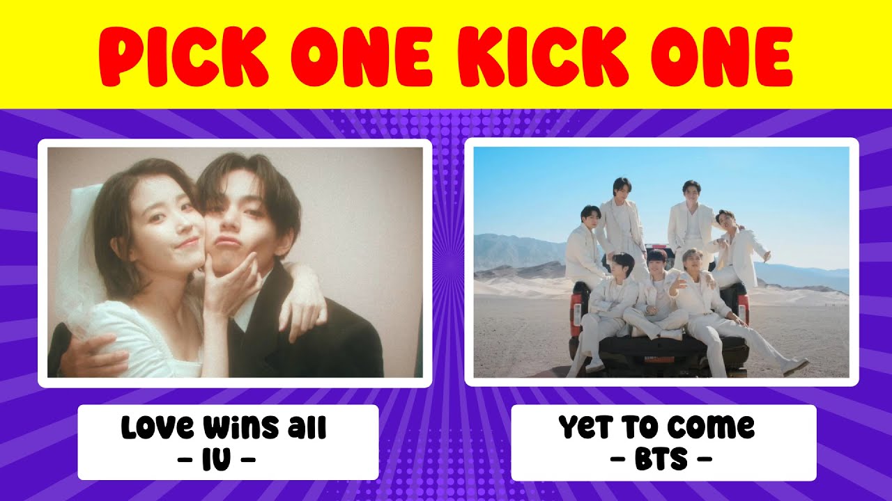 Pick One Kick One - Most Popular Kpop Song | Love Wins All, Yet To Come ...