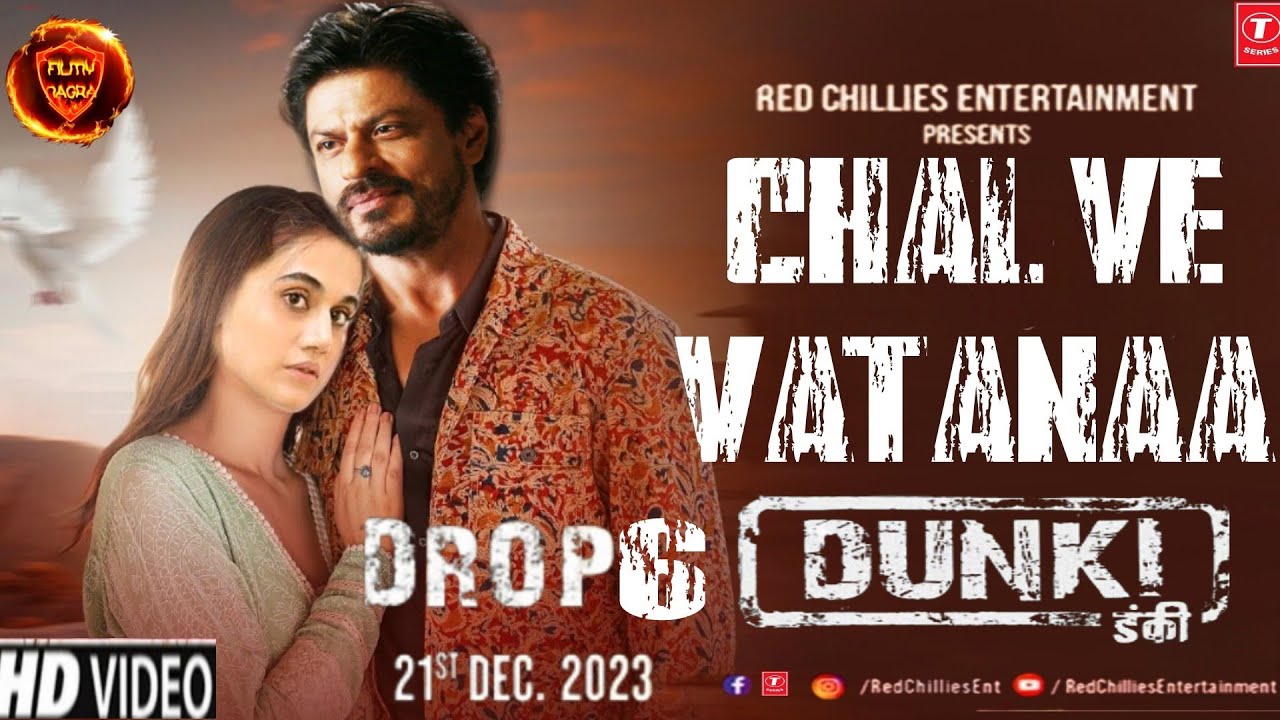 Dunki Drop 6 l Chal Ve VATANAA l Shahrukh Khan l Tapsee Pannu l Dunki ...