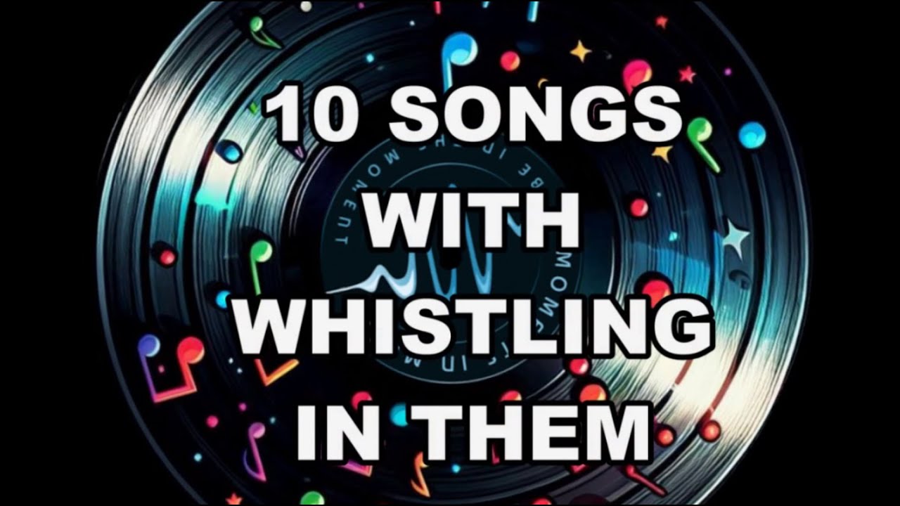 10 Songs With Whistling In Them | Moments In Music - YouTube
