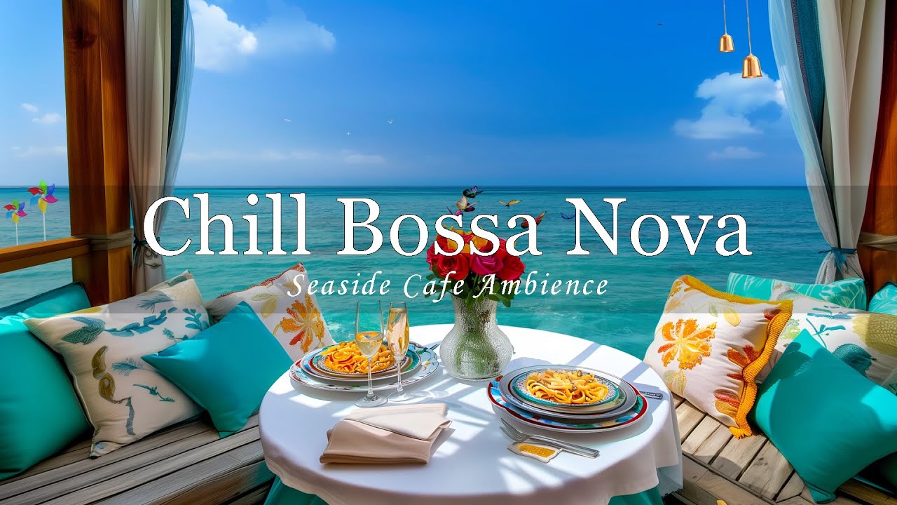 Chill Bossa Nova Beach Music with Calming Soothing Ocean Sounds for ...