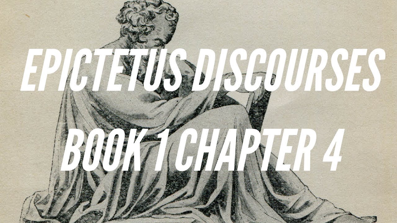 EPICTETUS DISCOURSES - BOOK 1 CHAPTER 4 - YouTube